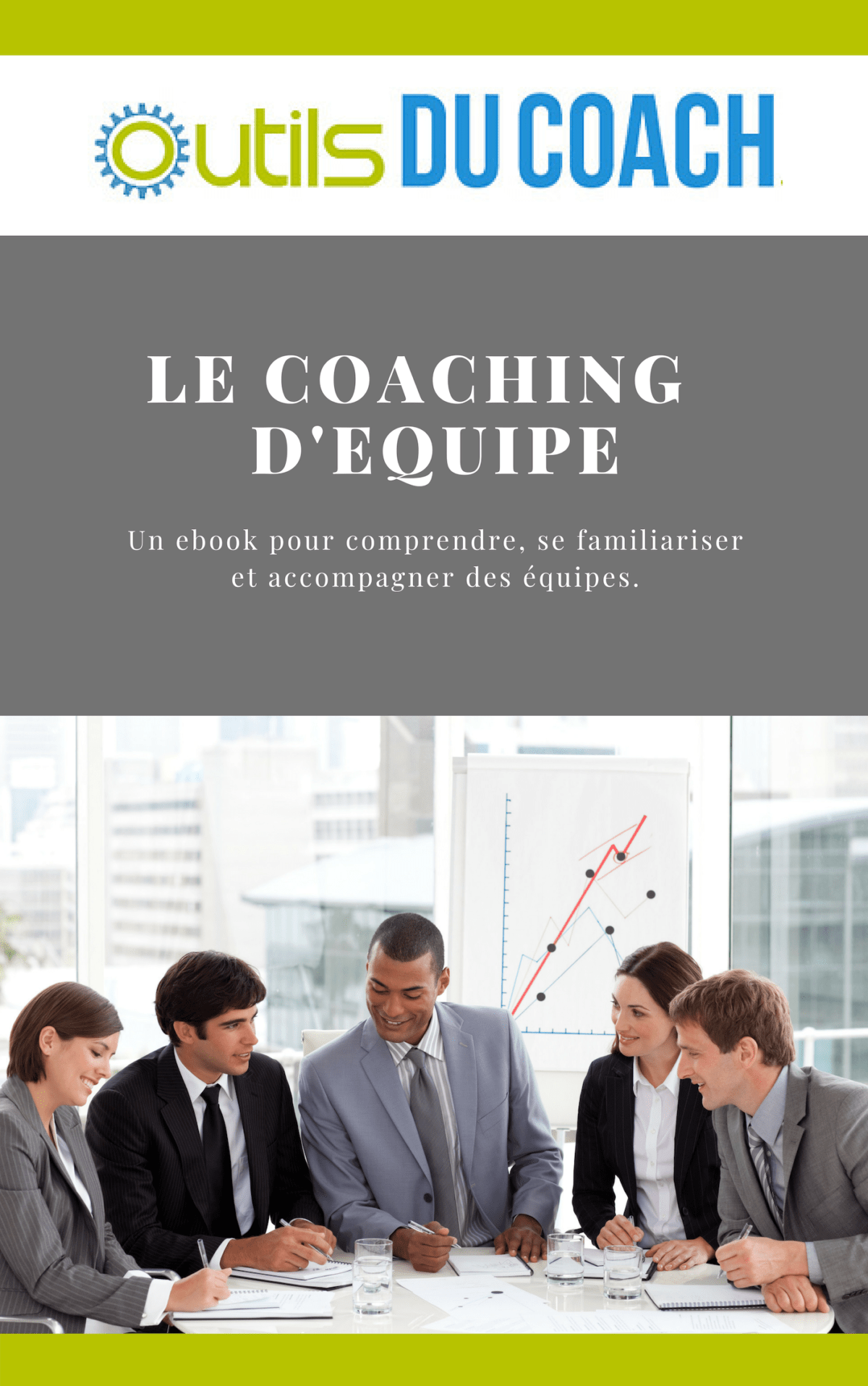 Le coaching d'équipe - Un Ebook de 18 pages Outils du Coach