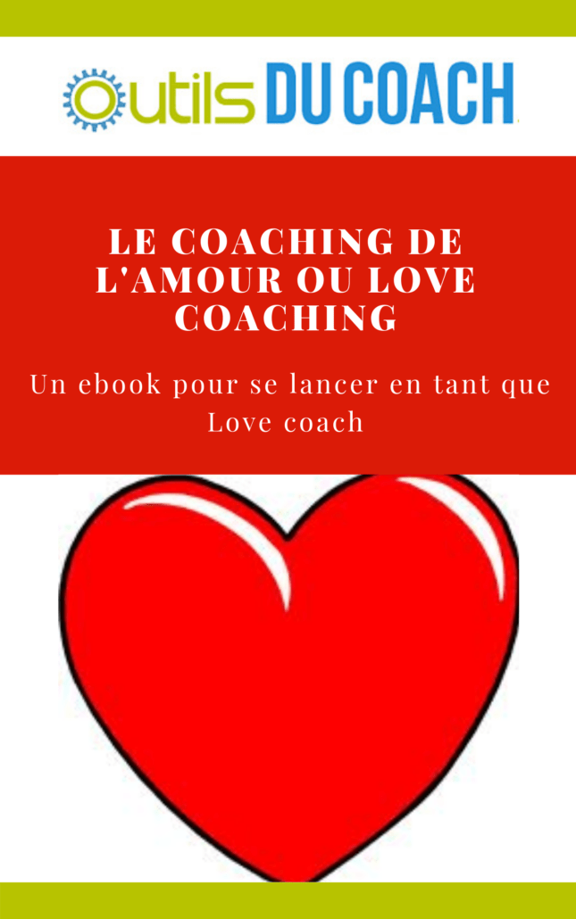 Je me spécialise dans le love coaching - Outils du Coach